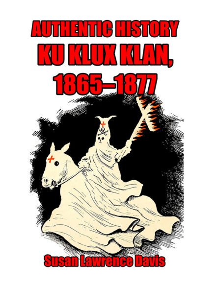 Authentic History: Ku Klux Klan, 1865–1877 – Ostara Publications